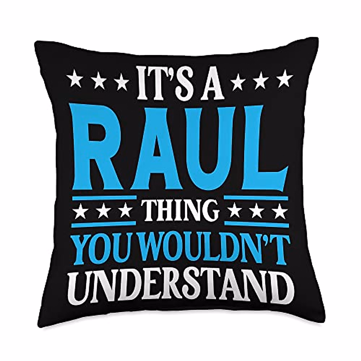 Raul Gift Raul Tee Men Name Birthday Gifts Thing Wouldn't Understand Personal Name Raul Throw Pillow, 18x18, Multicolor