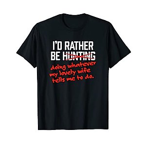 Mens Funny Hunting Shirts - "I'd Rather Be / Lovely Wife" T-Shirt