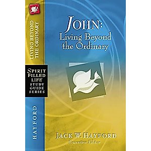 John: Living Beyond the Ordinary (Spirit-Filled Life Study Guide Series)