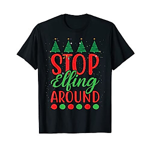 Stop Elfing Around Funny Christmas Elf Xmas Stocking Stuffer T-Shirt