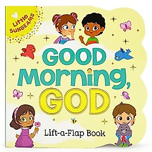 Good Morning, God - Lift-a-Flap Board Book Gift for Easter Basket Stuffer, Christmas, Baptism, Birthdays (Little Sunbeams)