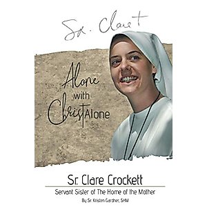 Sr. Clare Crockett: Alone with Christ Alone