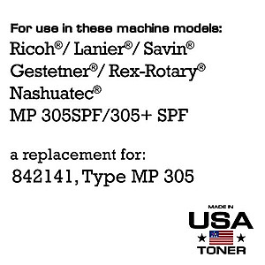 MADE IN USA TONER Compatible Replacement for Ricoh 842141, MP 305spf, MP305+, Type 305 Toner Cartridge for Use in Ricoh Savin Lanier MP305SPF MP 305SPF (Black, 2-Pack)
