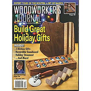 WOODWORKER'S JOURNAL MAGAZINE, BUILD GREAT HOLIDAY GIFTS DECEMBER, 2018# 06