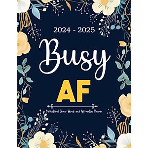 2024-2025 Busy AF Motivational Swear Words and Affirmation: 2 Year (24 Month) Sweary Mom Monthly Planner 8.5"x11" with Calendar, Funny Inspirational ... Goals, Habit Tracker, Important Dates Notes
