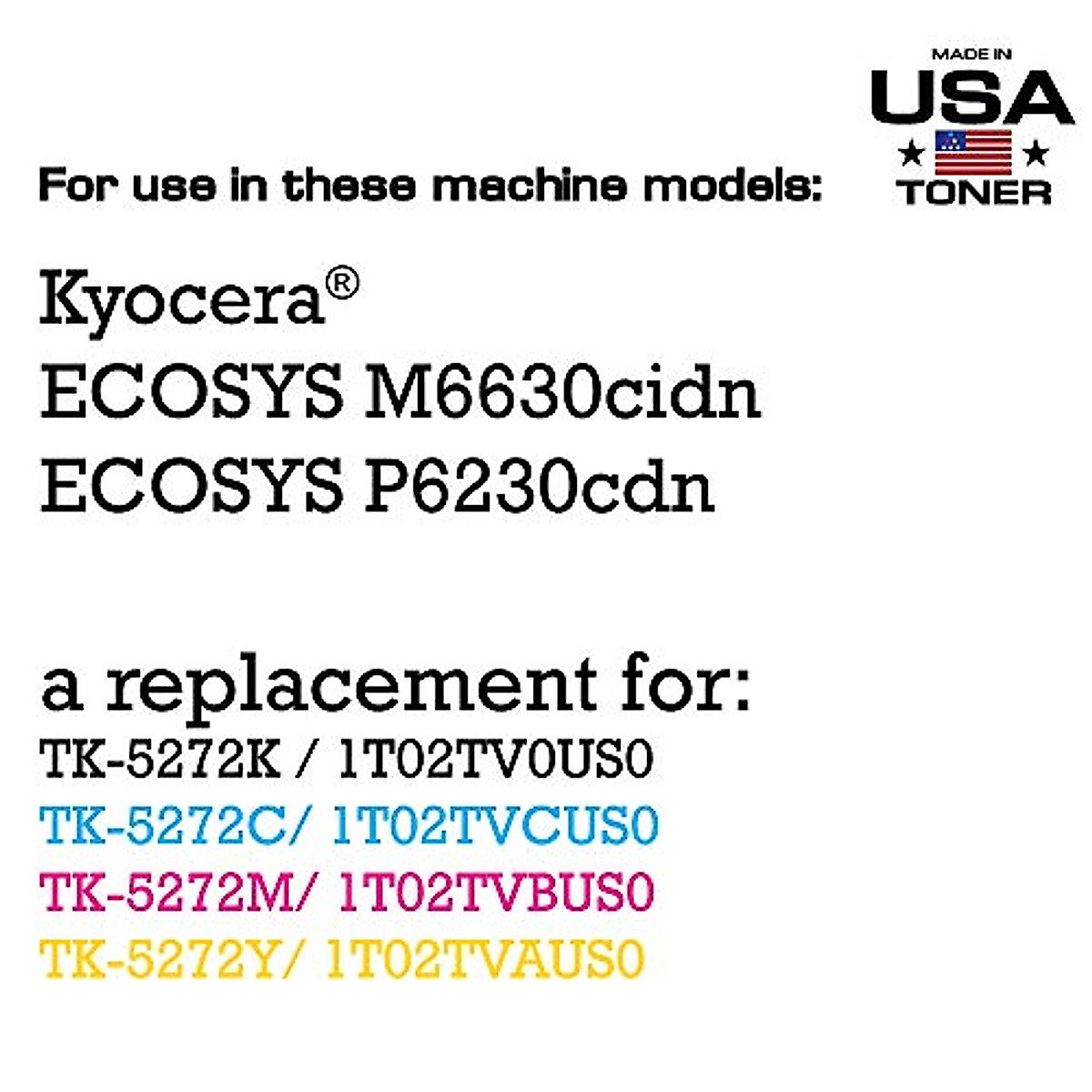 MADE IN USA TONER Compatible Replacement for use in Kyocera® ECOSYS M6630cidn P6230cdn, TK-5272 TK-5272K TK-5272C TK-5272M TK-5272Y (Black,Cyan,Yellow,Magenta, 4-Pack)