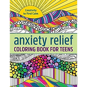 Anxiety Relief Coloring Book for Teens: Creativity to Find Calm