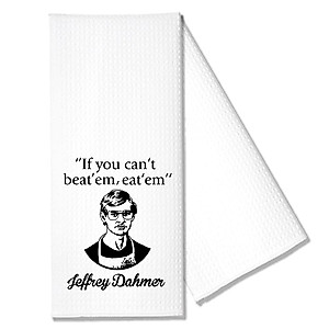 Hafhue If You Can't Beat?Em Eat?Em Funny Jeffrey Dahmer Kitchen Towel Gifts for Women Sisters Friends Mom Aunts, Housewarming Gift for Women Hostess, New Home Gift for Women, Hostess Gifts