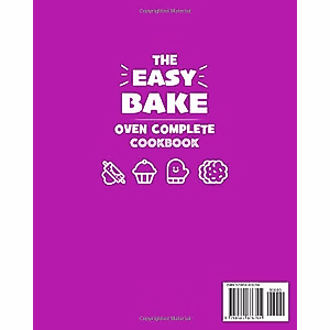 The Easy Bake Oven Complete Cookbook: 150 Simple & Delicious Easy Bake Oven Recipes for Girls and Boys