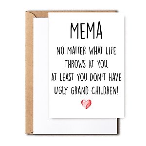 Funny Mema Card, No Matter What Life Throws At You At Least You Don't Have Ugly Grand Children, Greeting Birthday Card, Mother's Day Card