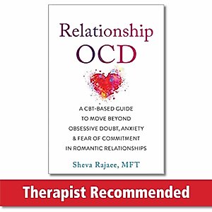 Relationship OCD: A CBT-Based Guide to Move Beyond Obsessive Doubt, Anxiety, and Fear of Commitment in Romantic Relationships