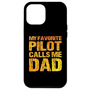iPhone 13 Pro Max Aviation My Favorite Pilot Calls Me Dad Mens Pilot's Dad Case