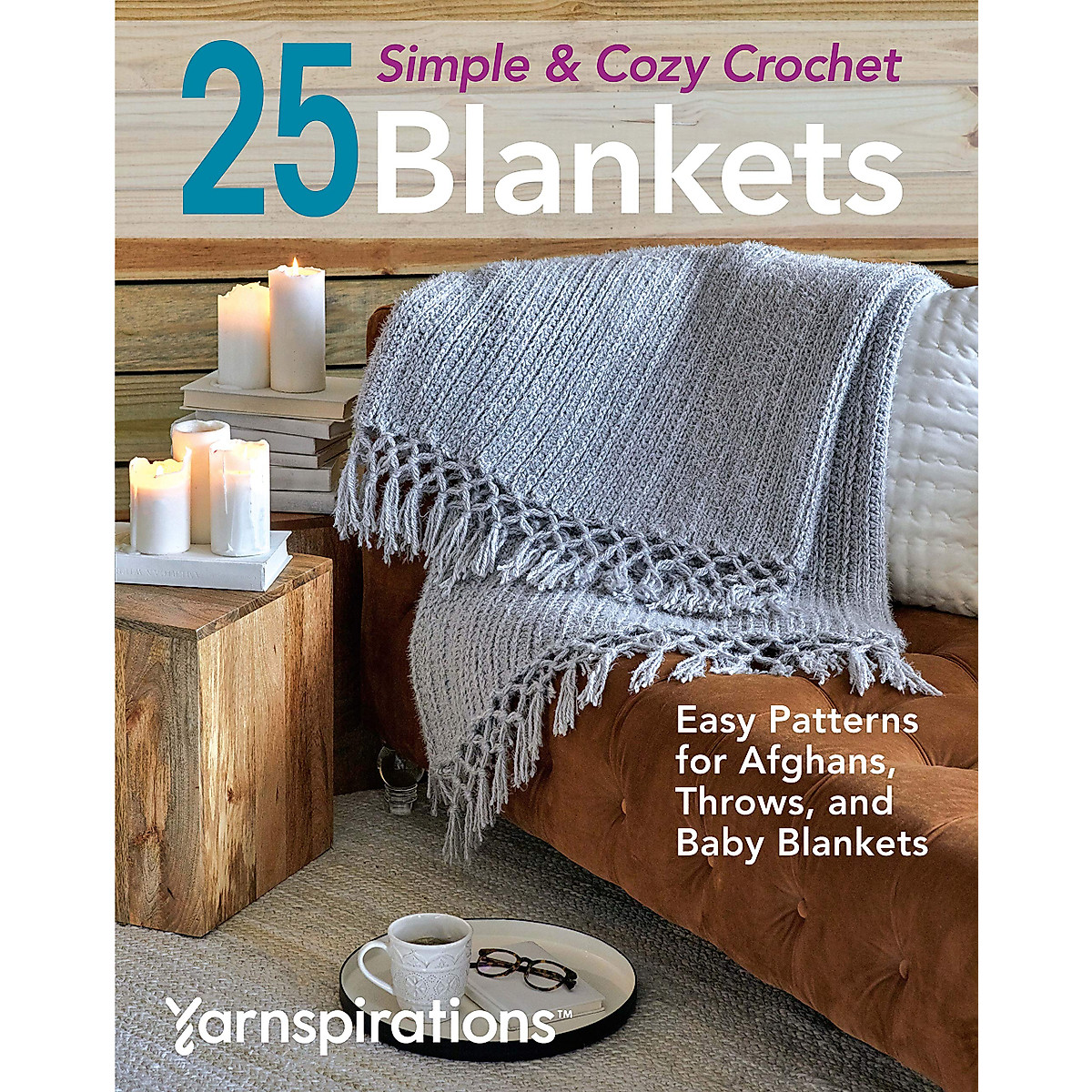 25 Simple & Cozy Crochet Blankets: Easy Patterns for Afghans, Throws, and Baby Blankets