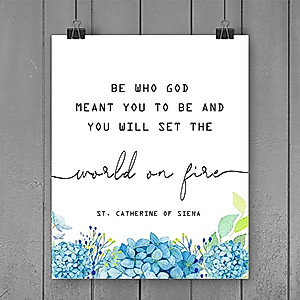 ZLKAPT Bible Verses and Saints Quotes Art Print: Be who God meant you to be and you will set the world on fire - St. Catherine of Siena Art (8x10 inches-No Framed)