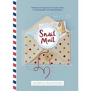 Snail Mail: Rediscovering the Art and Craft of Handmade Correspondence