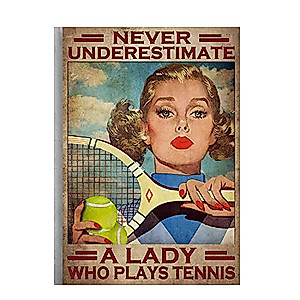 WZVZGZ Tin Sign Vintage Wall Poster Girl Tennis Tennis Player - Never Underestimate A Lady Who Plays Tennis Vintage Metal Tin Sign for Men Women,Wall Decor for Bars,Restaurants,Cafes Pubs,8x12 Inch
