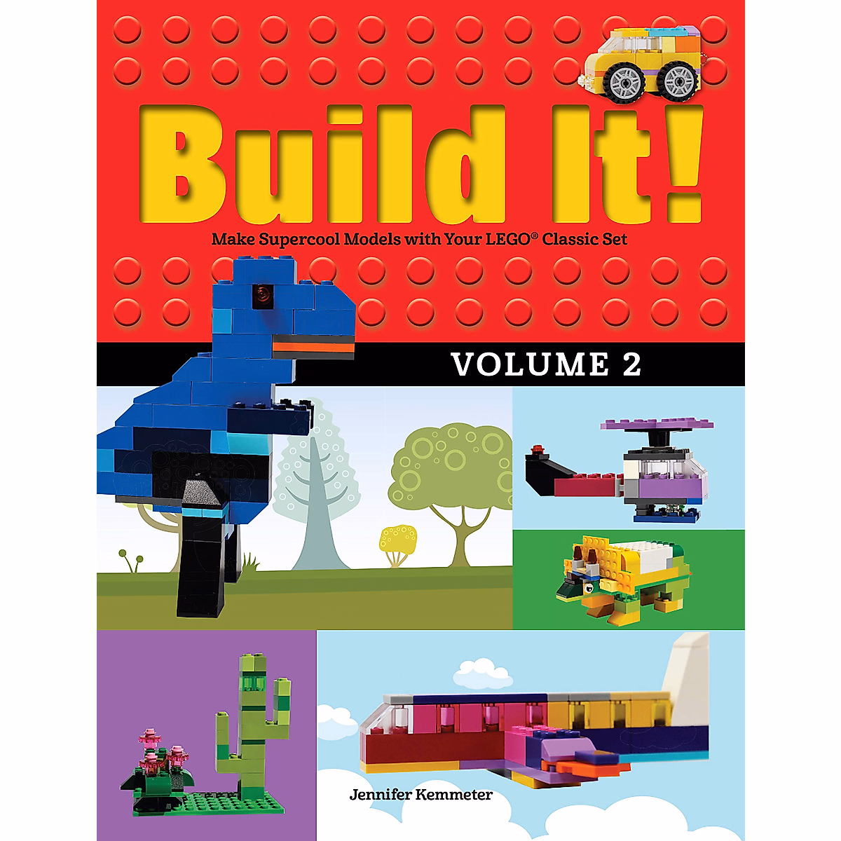 Build It! Volume 2: Make Supercool Models with Your LEGO® Classic Set (Brick Books, 2)