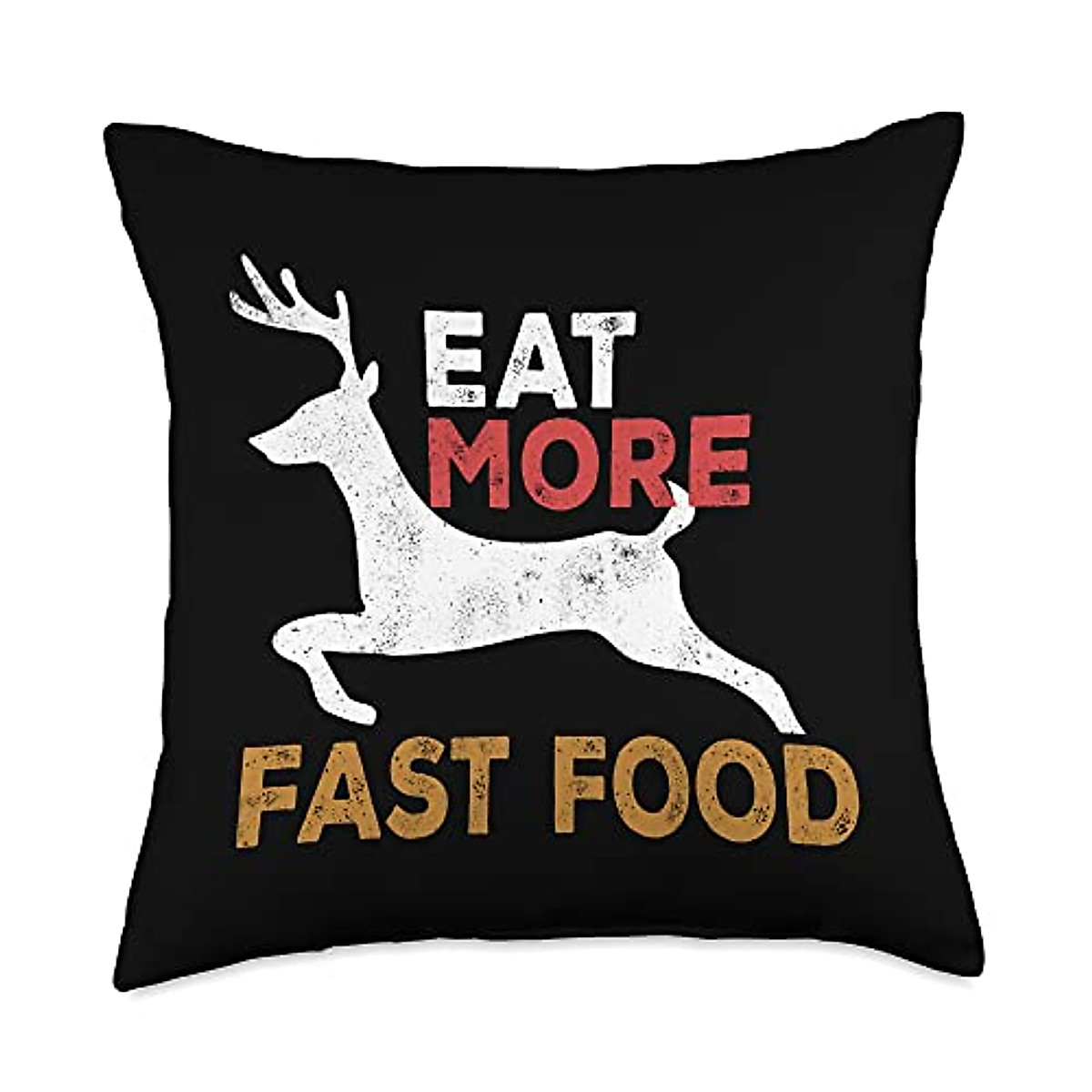 Funny Deer Hunting And Bow Hunting Gifts Eat More Fast Food Shirt Funny Hunting Hunter Throw Pillow, 18x18, Multicolor