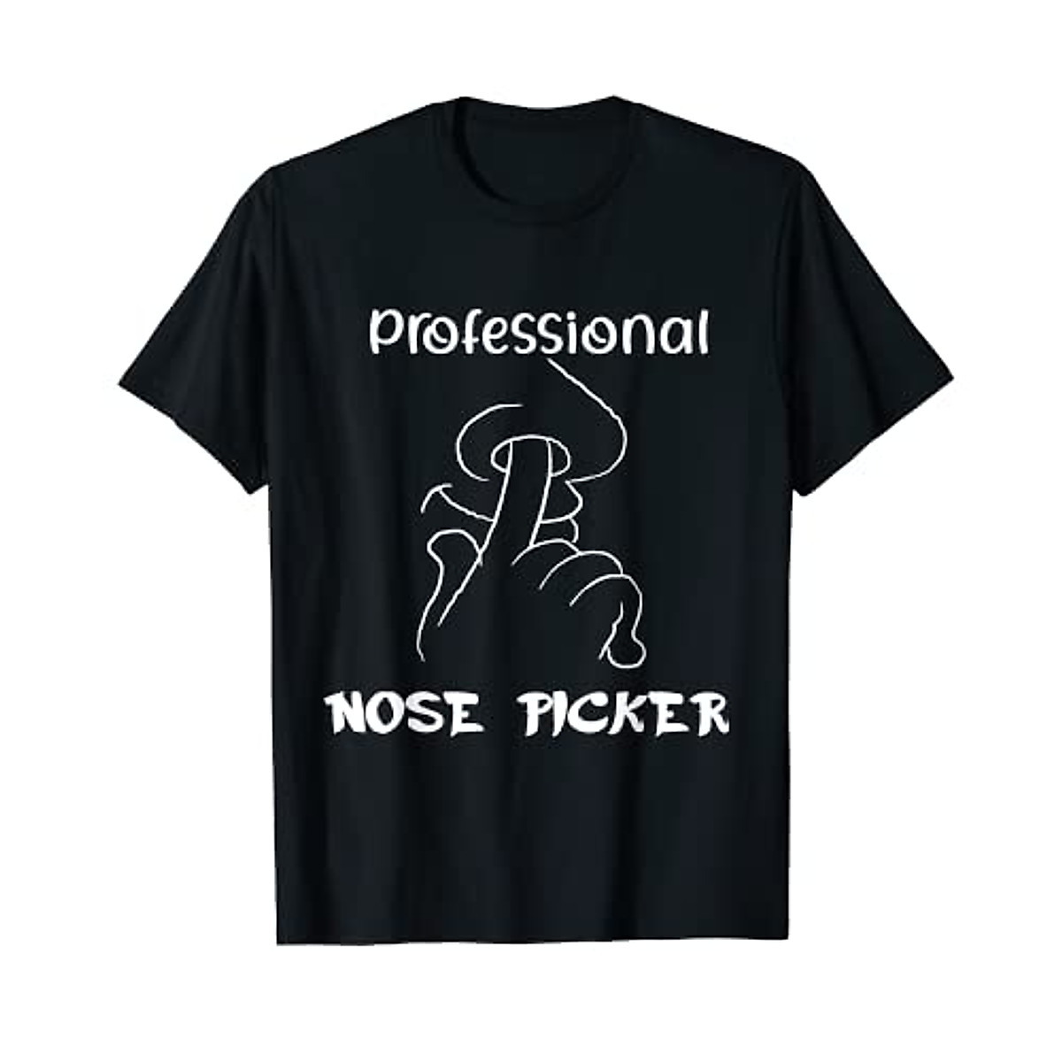 Booger Eating Nose-picking Professional Nose Picker T-Shirt