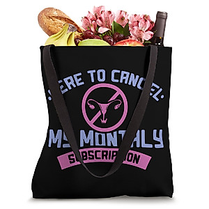 Here To Cancel My Monthly Subscription Funny Hysterectomy Tote Bag