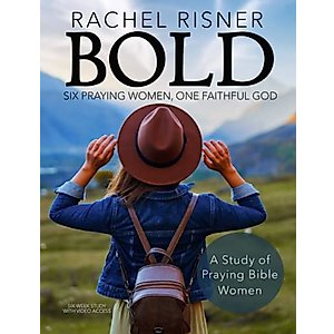 Bold - A Study of Praying Bible Women: Six Praying Women, One Faithful God