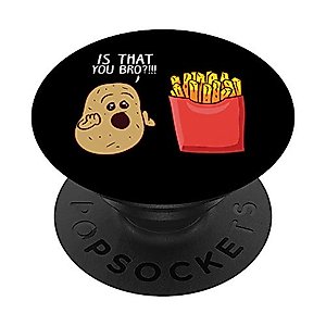 Potato Is That You Bro Funny French Fries PopSockets Swappable PopGrip