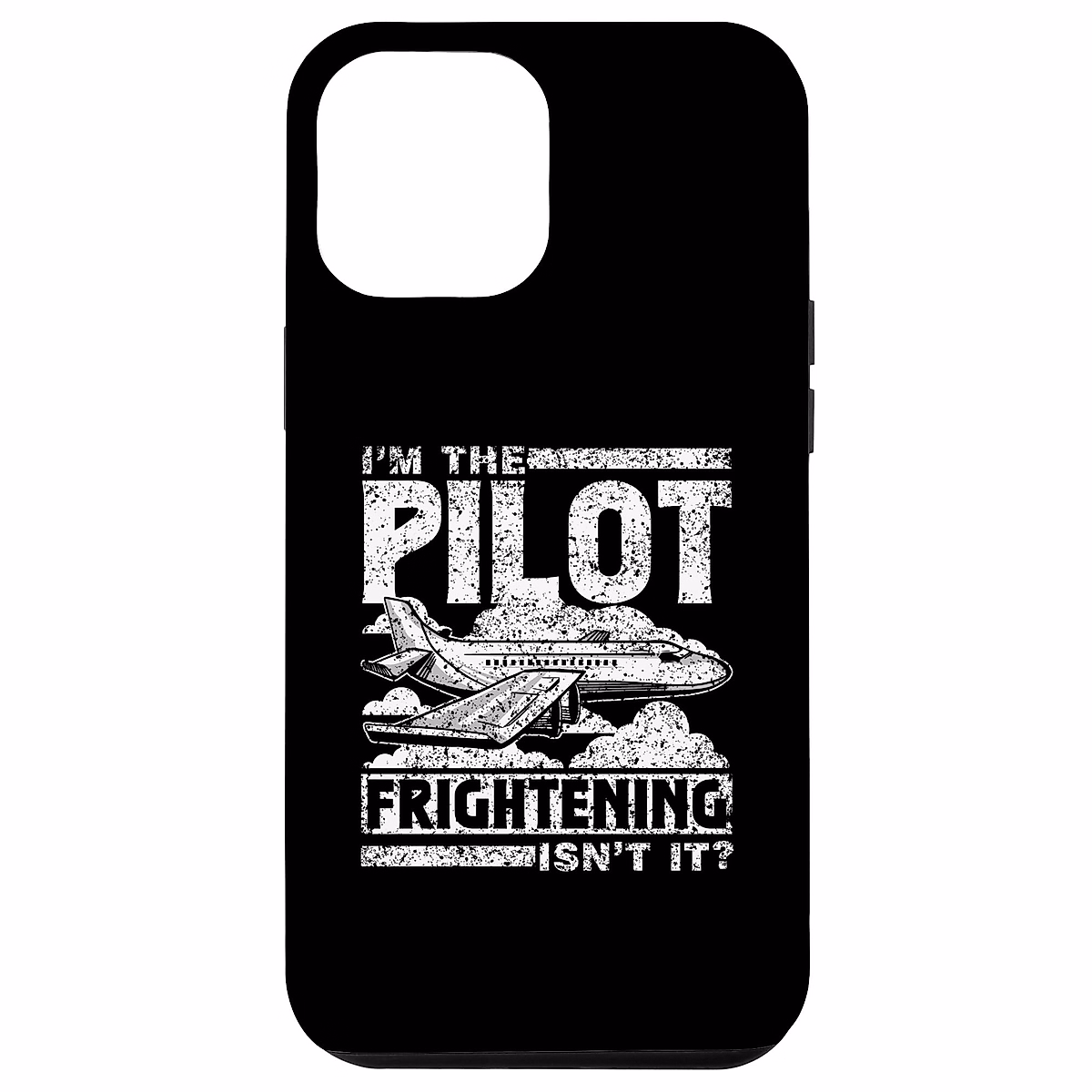 iPhone 15 Pro Max I'm The Pilot Frightening Isn't It Aviator Aviation Pilot Case