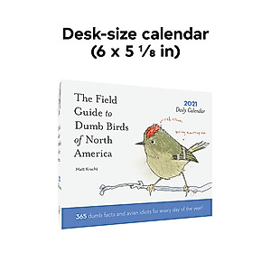 Dumb Birds of North America 2021 Daily Calendar: (One Page a Day Calendar of Funny Bird Facts, Humor Daily Calendar about Birds with Bird Artwork)