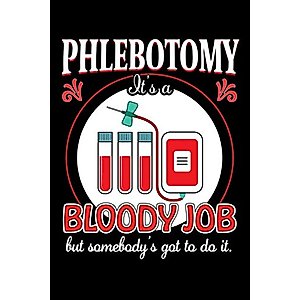 Phlebotomy It's a bloody Job but somebody's got to do it: Cute Lined Notebook