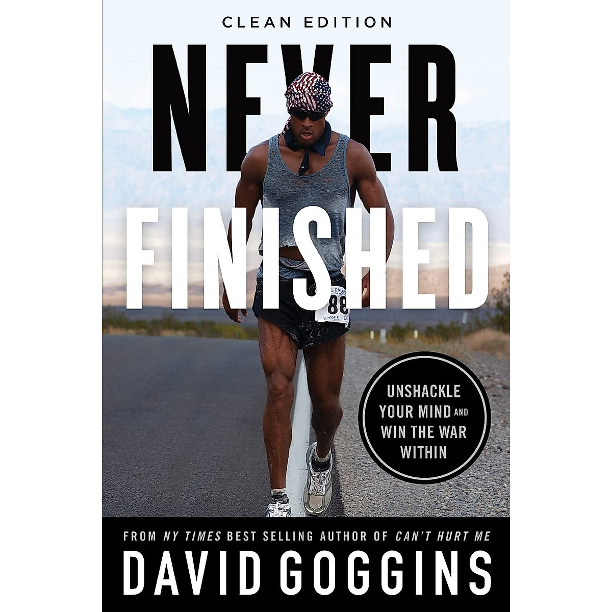 Never Finished: Unshackle Your Mind and Win the War Within - Clean Edition