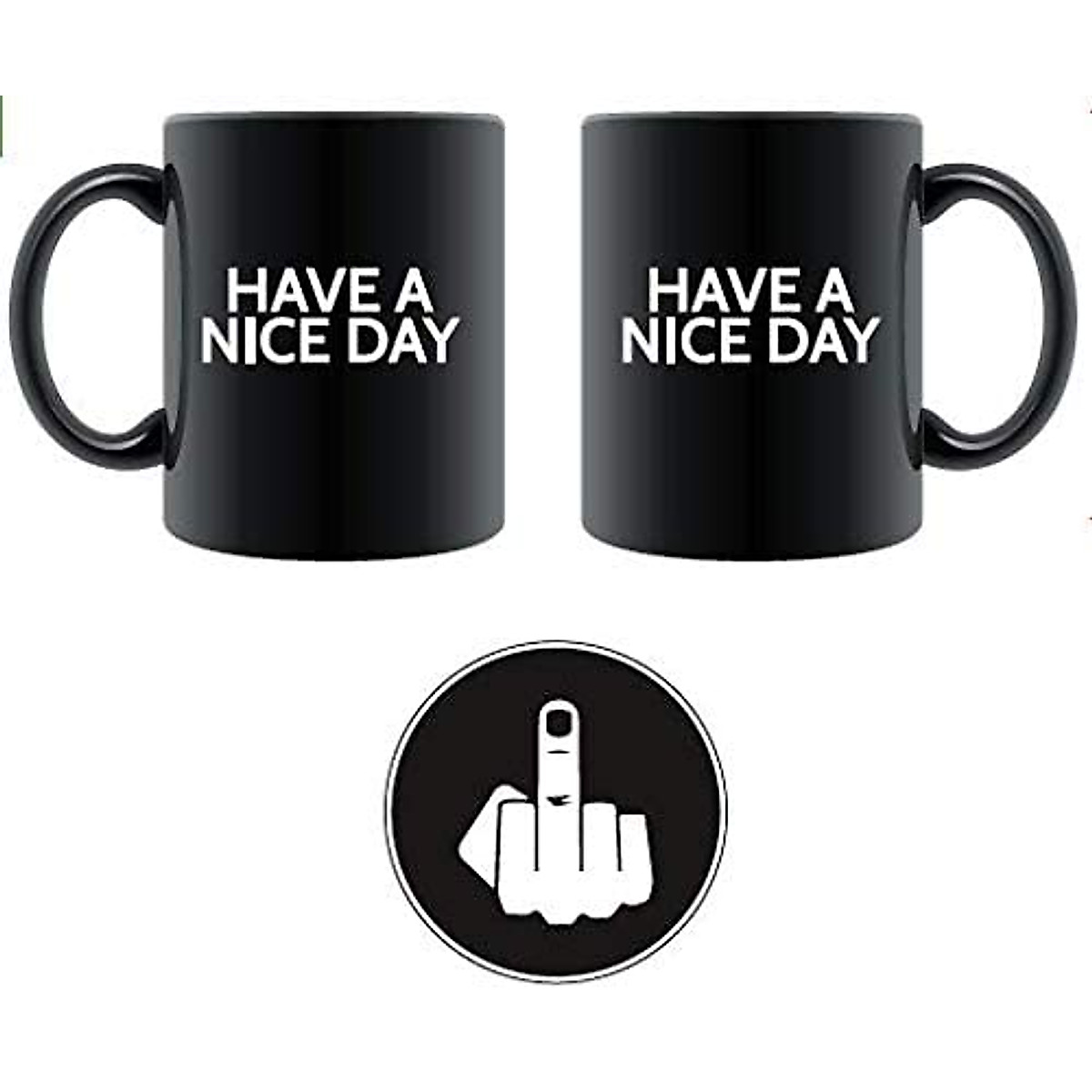 Funny Coffee Mug for Men and Women - Have A Nice Day Coffee Mug Middle Finger Bottom | Novelty Coffee Mugs - Flip Off Funny Mugs | Cool Mugs, Fun Mugs, Hilarious Coffee Mugs, Funny Coffee Cups