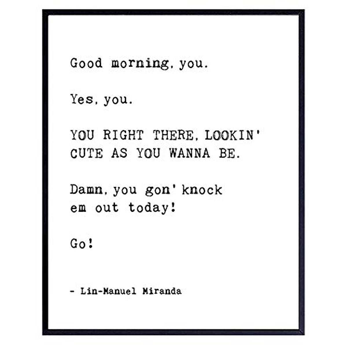 Lin Manuel Miranda Wall Art Decor - Hamilton Gift for Women, Men, Teens - Inspirational Quote Home Decoration - Motivational Positive Uplifting Encouragement Print for Bedroom, Bathroom, Living Room