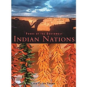 Foods of the Southwest Indian Nations: Traditional and Contemporary Native American Recipes [A Cookbook]