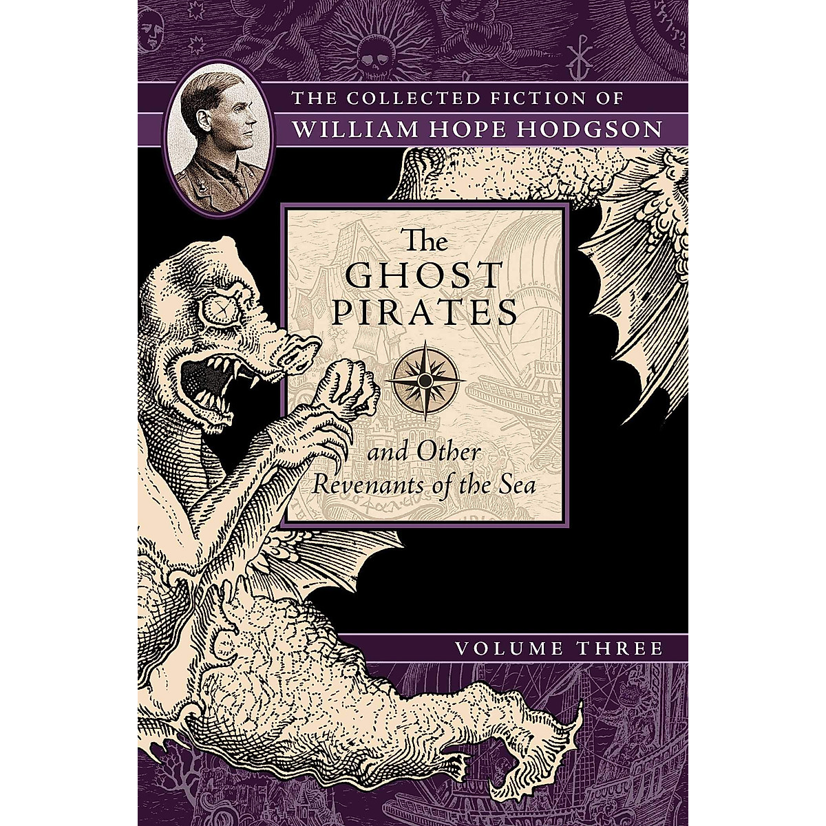 The Ghost Pirates and Other Revenants of the Sea: The Collected Fiction of William Hope Hodgson, Volume 3