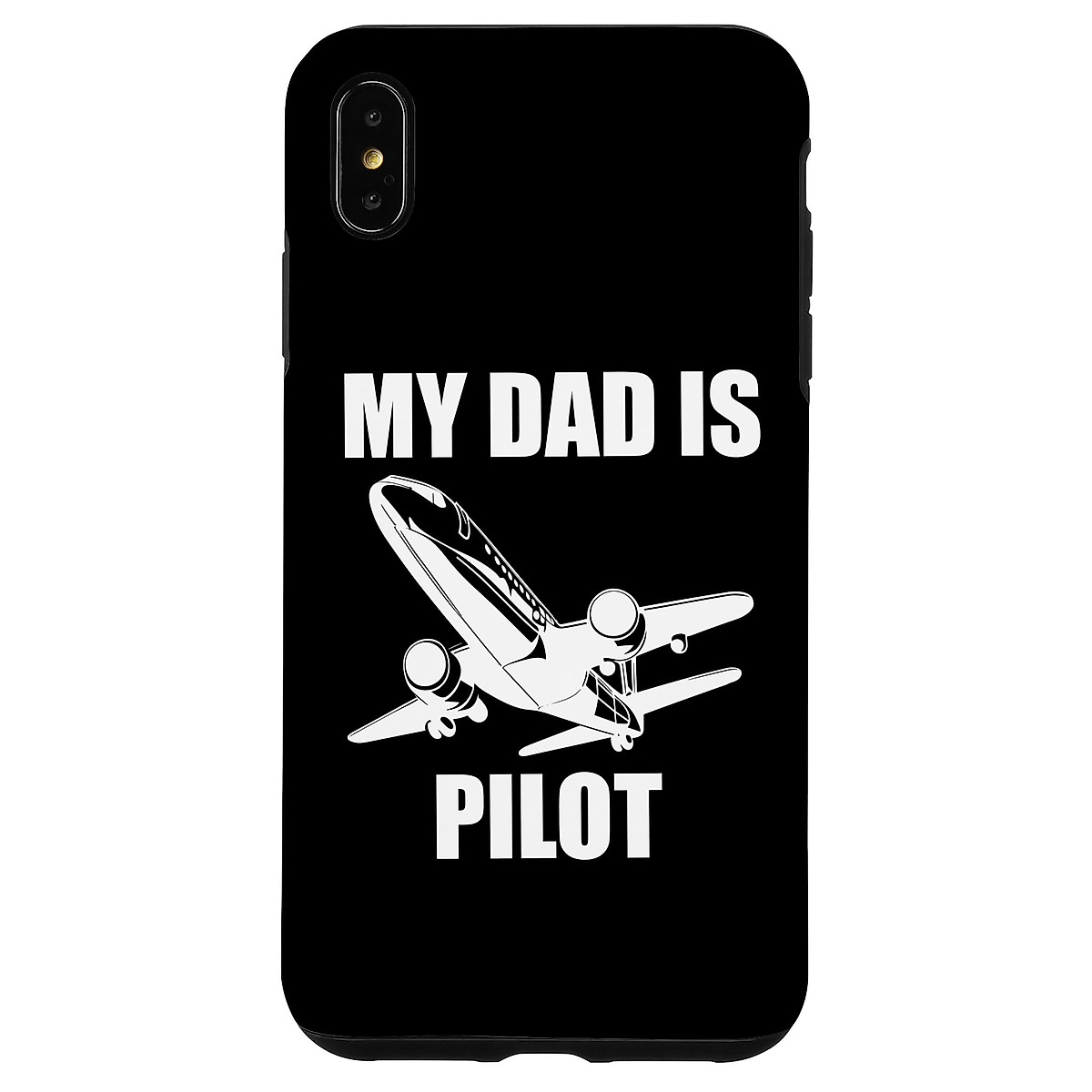 iPhone XS Max My Dad Is a Pilot Airplane Aviation Pilot's Kids Aeroplane Case