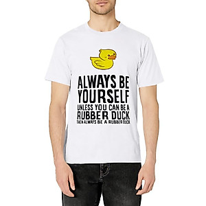 Always Be Yourself Unless You Can Be A Rubber Duck T-Shirt