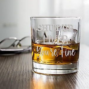 Shut Up Liver Youre Fine Round Rocks Glass - Cocktail Glass, Scotch Glass, Custom Whiskey Glass, Etched Whiskey Glass, Gifts For Him, Gifts For Men