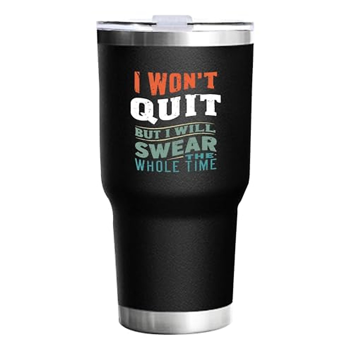 I Won't Quit But I Wills Swears The Wholes Time Coffee Tumbler Insulated For Moms Sports