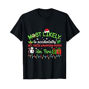 Most Likely to Accidentally Set Their Wrapping Paper on Fire T-Shirt