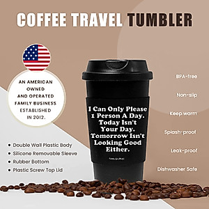 Funny Guy Mugs I Can Only Please 1 Person A Day Travel Tumbler With Removable Insulated Silicone Sleeve, Black, 16-Ounce
