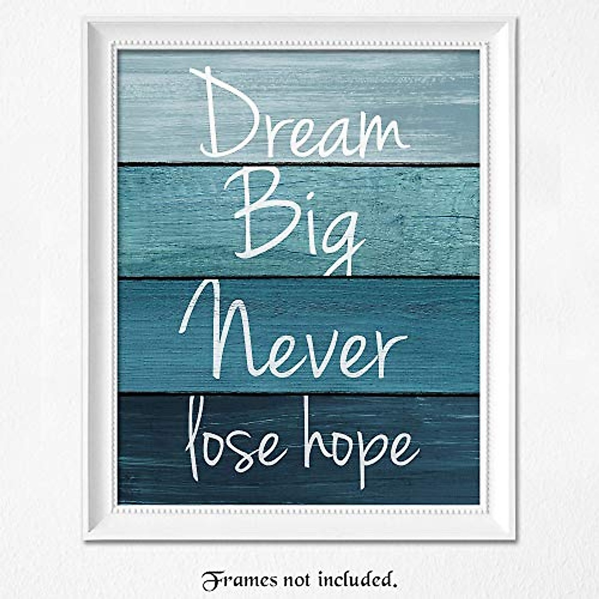 Farmhouse Inspirational Dream Big Never Lose Hope Prints, 1 (8x10) Unframed Photos, Wall Art Decor Gifts Under 15 for Home Office High School College Student Teacher Coach Positive Message Motivation