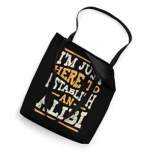I'm Just Here To Establish An Alibi Funny True Crime Fan Tote Bag