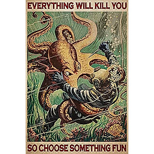DAIERCY Retro Metal Tin Sign Diver and Octopus Everything Will Kill You Choose Something Fun New Year tin Signs Vintage bar Coffee Shop Kitchen Home Wall Decoration tin Sign 5.5x8inch
