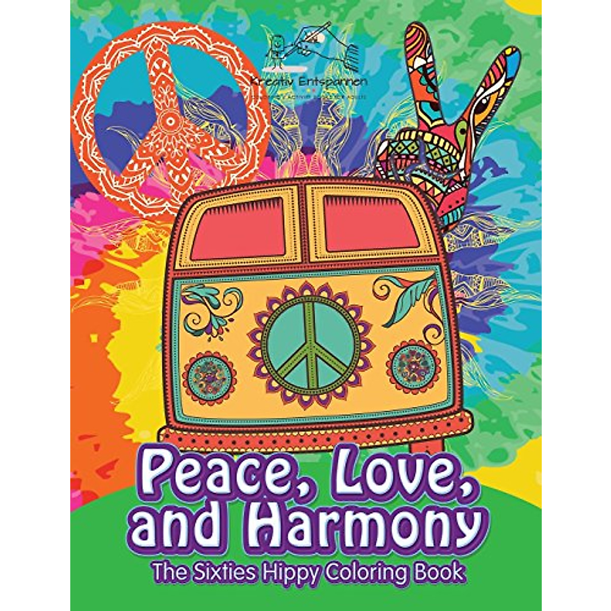 Peace, Love, and Harmony: The Sixties Hippy Coloring Book