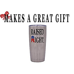 Funny Raised Right 20 Ounce Large Stainless Steel Travel Tumbler Mug Cup Gift For Conservative Or Republican Political Novelty
