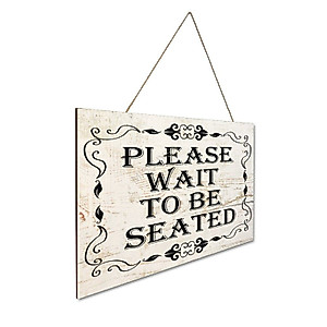 Wooden Signs, Rustic Please Wait to Be Seated Sign Plaque Pianted Quote Home Decor Farmhouse Garden Outdoor Wall Art 8"X12", Made in USA #372