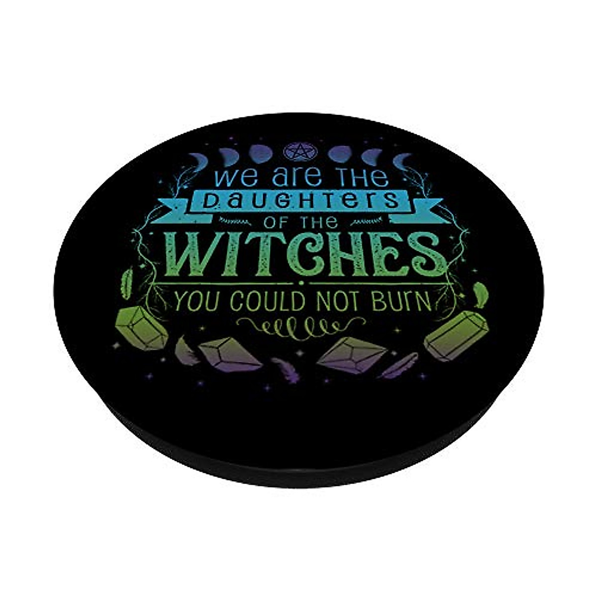 Daughters Of Witches You Could Not Burn Witch Hunt Survivor PopSockets PopGrip: Swappable Grip for Phones & Tablets