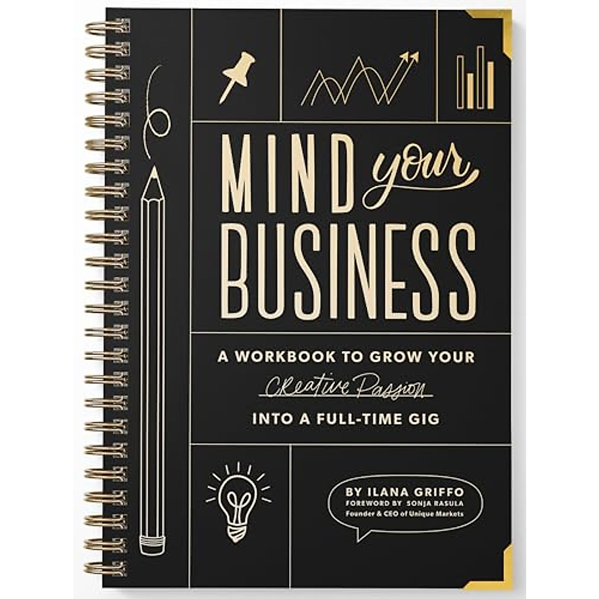 Mind Your Business: A Workbook to Grow Your Creative Passion Into a Full-time Gig