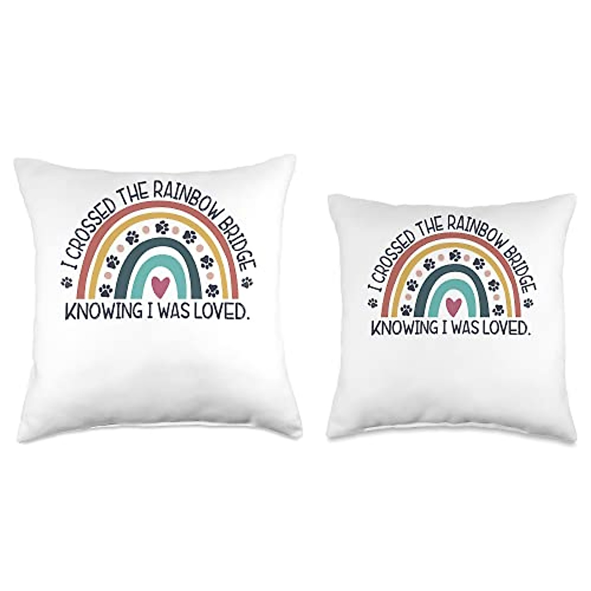 Rainbow Pet Of Loss Dog Memorial Dog Mom wGOz I Crossed Rainbow Bridge Knowing I was Loved Dog Memory Throw Pillow, 16x16, Multicolor