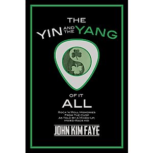The Yin and the Yang of It All: Rock'n'Roll Memories from the Cusp as Told by a Mixed-Up, Mixed-Race Kid
